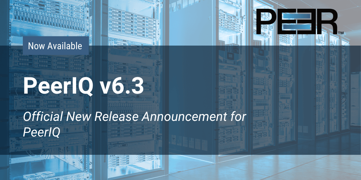 PeerIQ v6.3 is Now Available - Peer Software